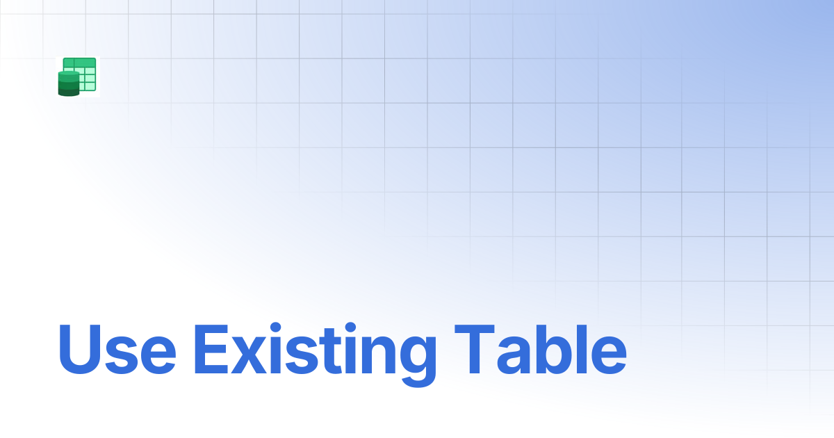 Use Existing Table | EDITable