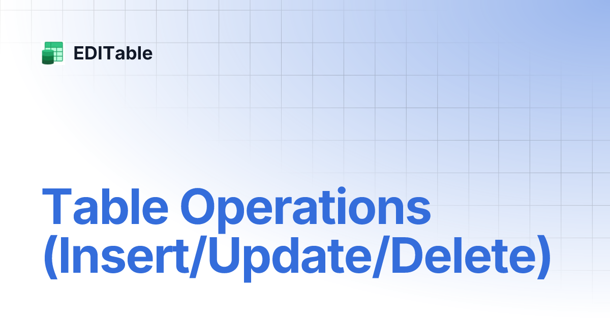 Table Operations (Insert/Update/Delete) | EDITable Table Operations (Insert/Update/Delete) | EDITable